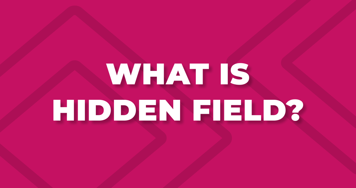 Hidden Field | Trung Tâm Hỗ Trợ - Formtory