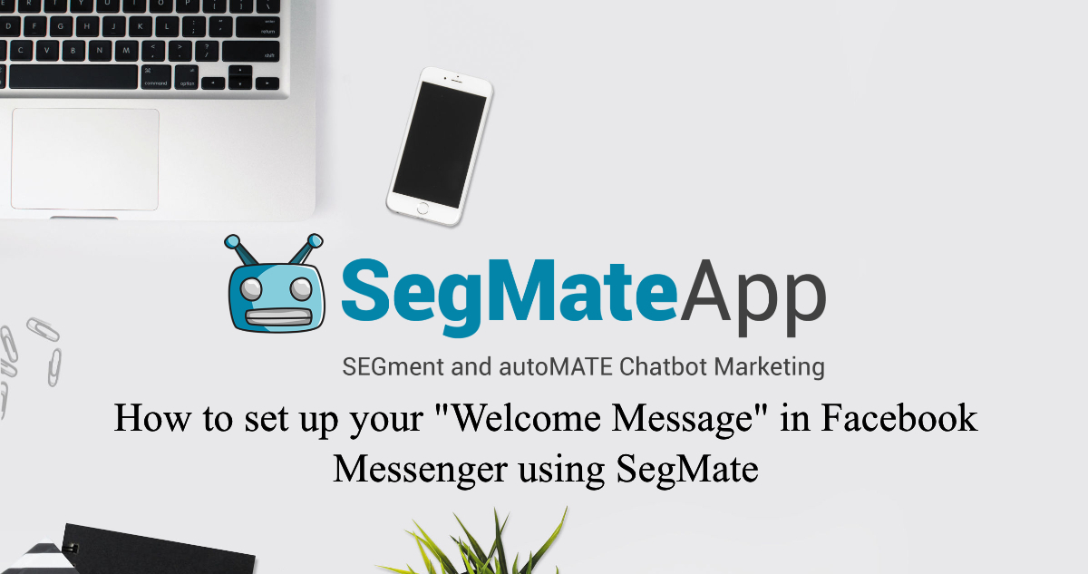 How to set up your Welcome Message in Facebook Messenger using SegMate | SegMate Knowledge Base
