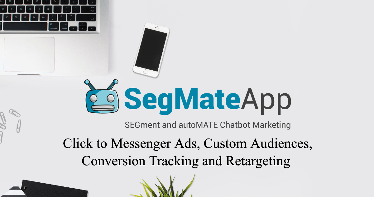 Click to Messenger Ads, Custom Audiences, Conversion Tracking and Retargeting | SegMate ...