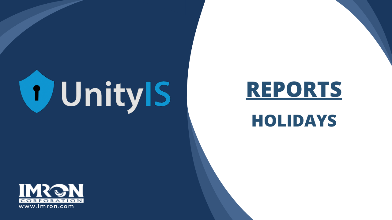 Reports- Holidays | IMRON Corporation- UnityIS Knowledge Base